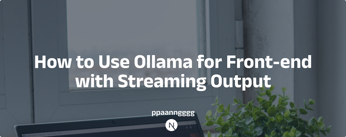 How to Use Ollama for Front-end with Streaming Output | Generative AI