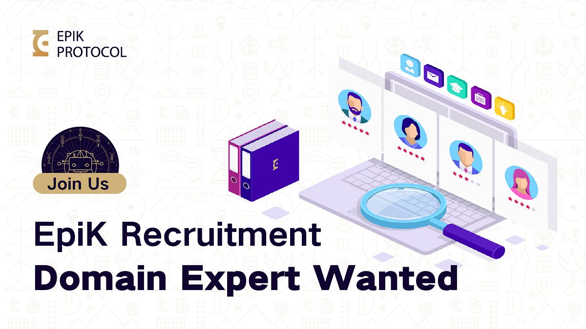 EpiK Recruitment: Domain Expert Wanted | by EpiK Protocol | EpiK ...