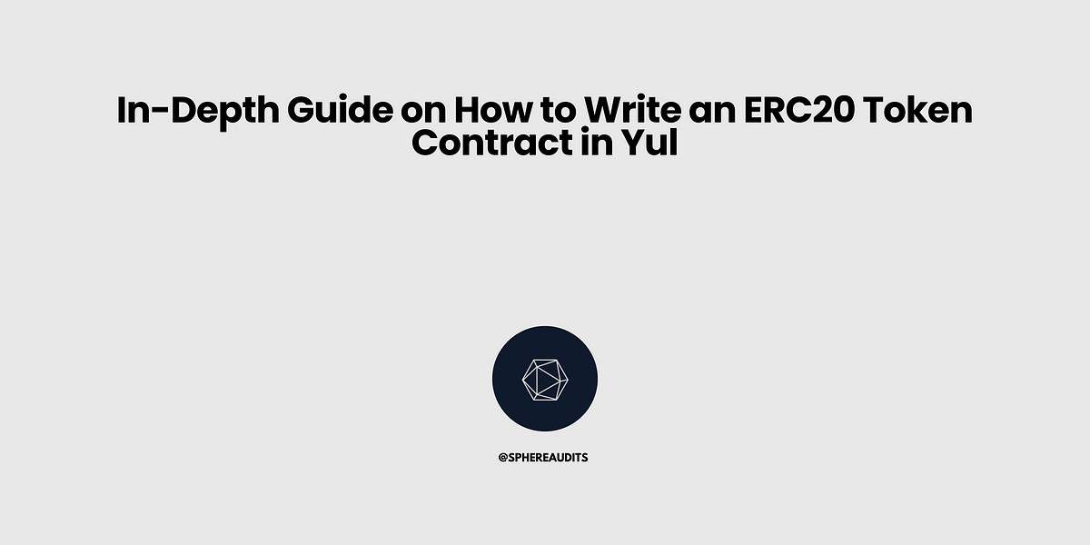 In Depth Guide On How To Write An Erc20 Token Contract In Yul By Pari