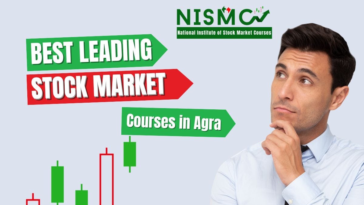 Best Leading Stock Market Courses in Agra | by nismc | Jul, 2024 | Medium
