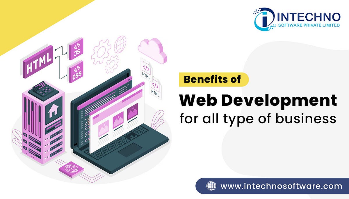 Benefits of Web Development for All Types of Businesses | by Intechno ...