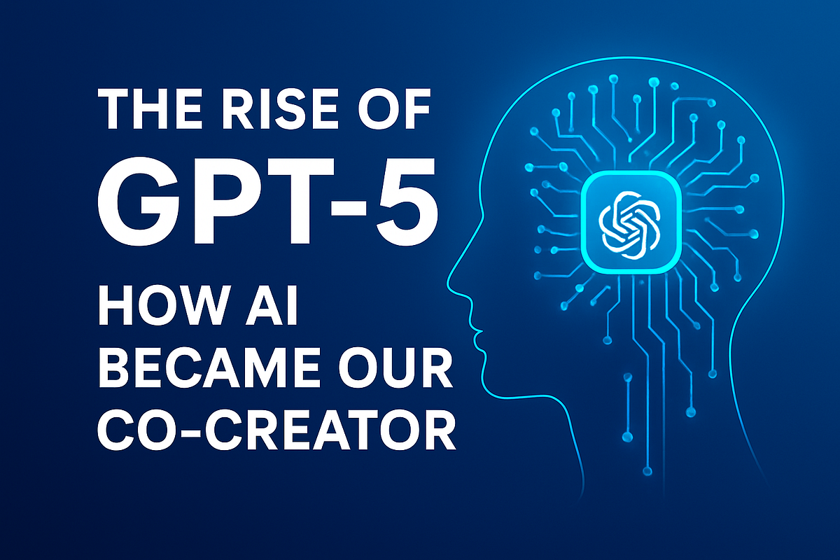 The Rise of GPT-5: How AI Became Our Co-Creator | by Vignesh Selvaraj | Artificial Intelligence ...
