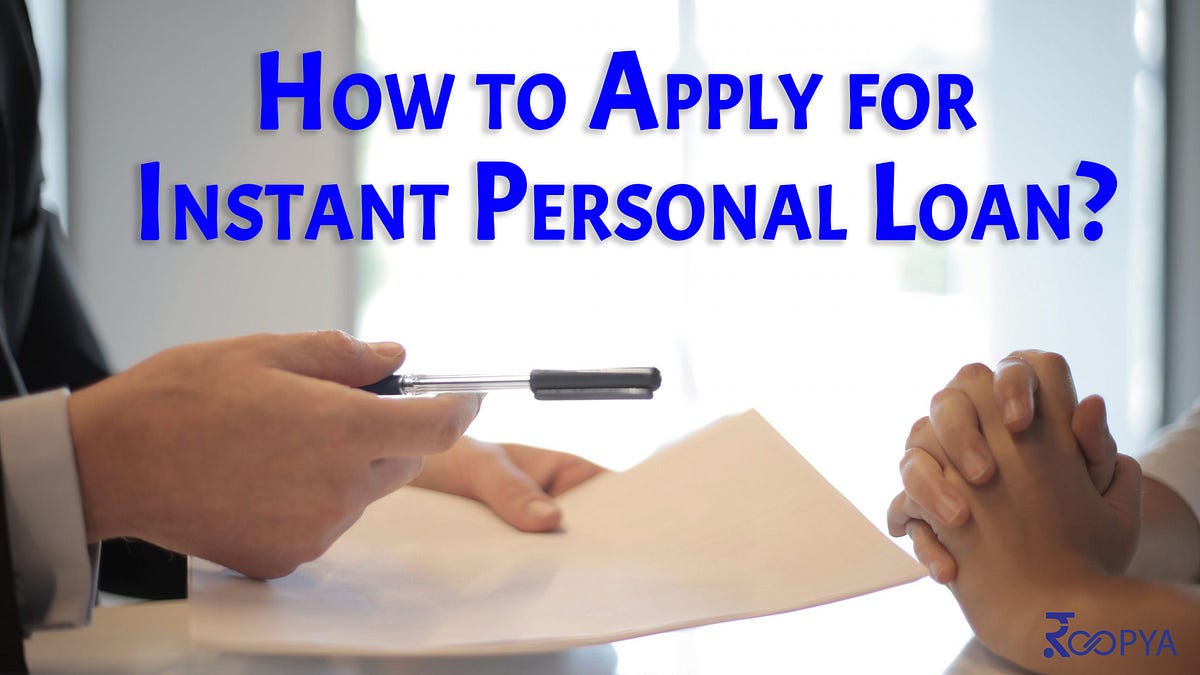 Instant Personal Loan: How to apply for it? Stepwise Guide — Roopya | by Roopya | Medium