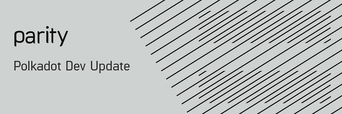 Parity’s Polkadot Dev Update #1. It has been non-stop in the Parity ...