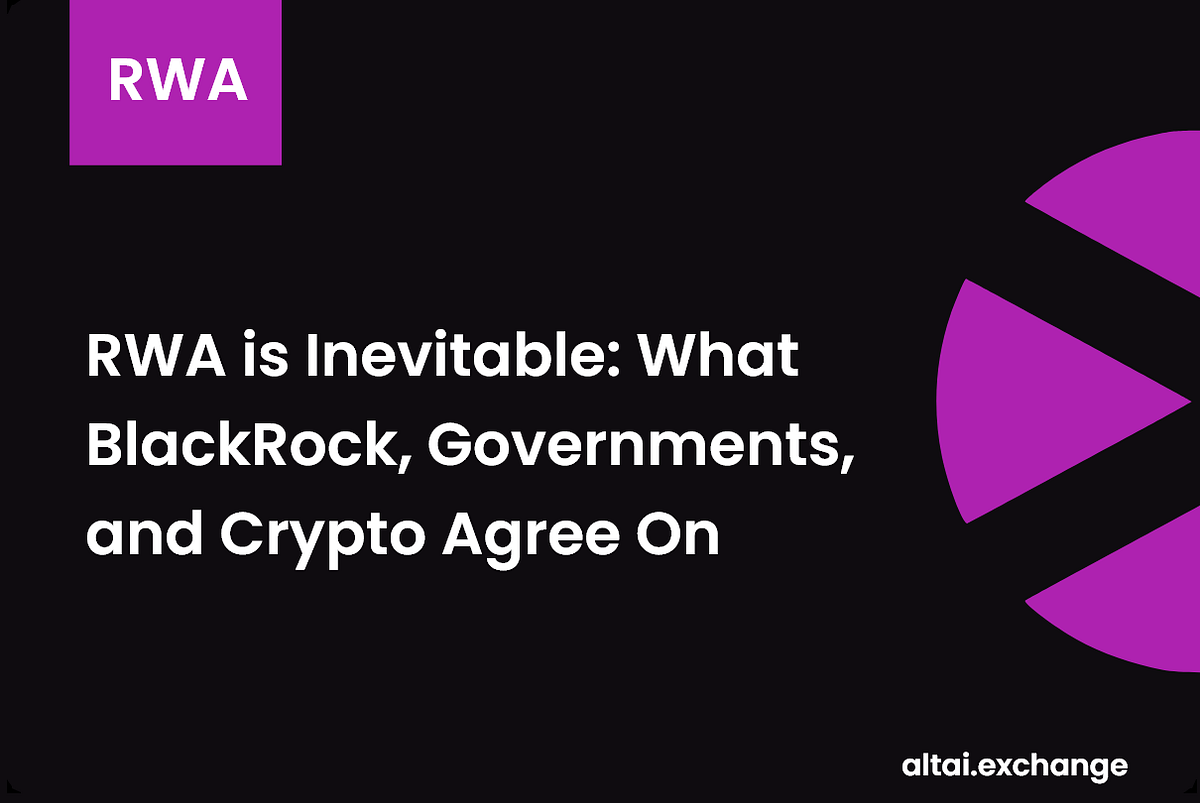 RWA is Inevitable: What BlackRock, Governments, and Crypto Agree On ...