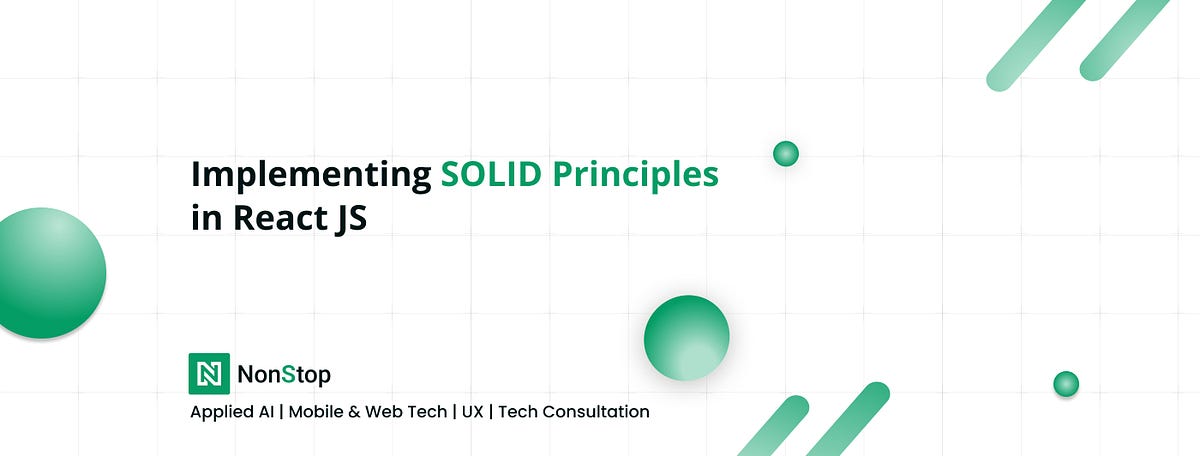 SOLID Principles in React: From Theory to Practice | by Rushi | nonstopio