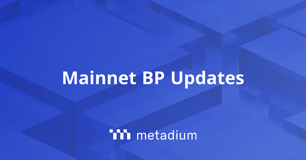 Metadium Mainnet BP Update Details | by Metadium | Metadium | Medium