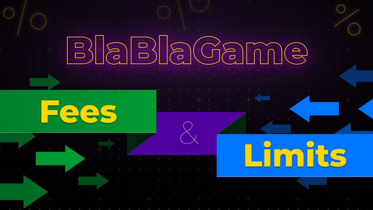 BlaBlaGame Fees and Limits. ️ Hello dear BlaBlaGame community! ️… | by ...