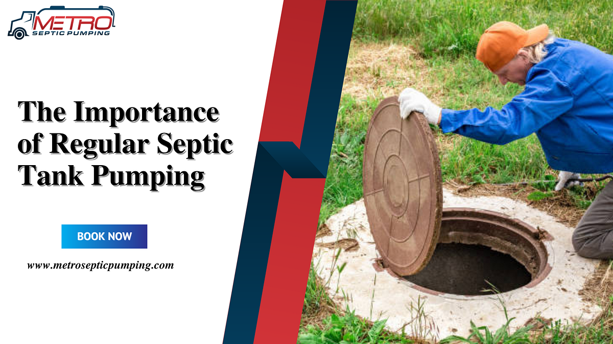 The Importance of Regular Septic Tank Pumping — Metro Septic Pumping ...