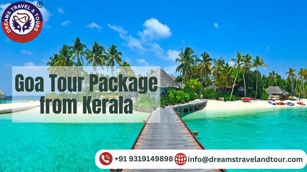 Goa Tour Package from Kerala. Embark on an unforgettable journey from ...