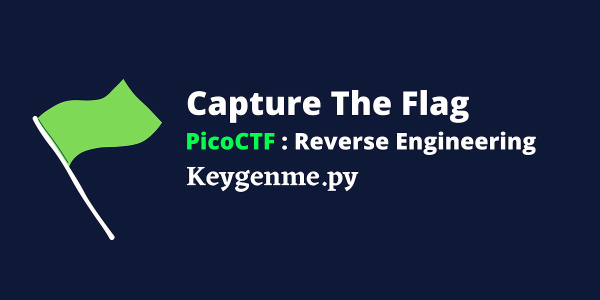 keygenme-py [picoCTF]. category : Reverse Engineering | by Surya Dev Singh | Medium