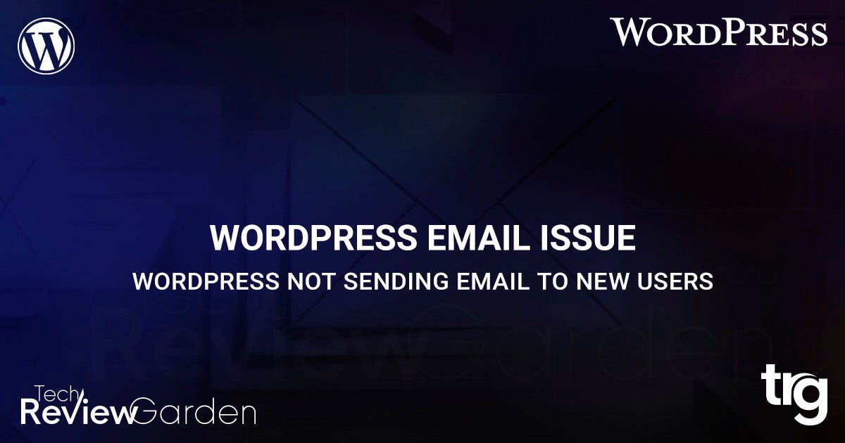 WordPress Not Sending Email To New Users: How To Fix | by TechReviewGarden | Medium