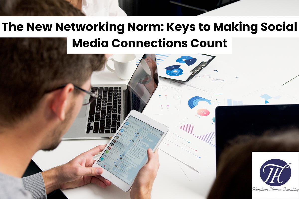 The New Networking Norm: Keys to Making Social Media Connections Count ...
