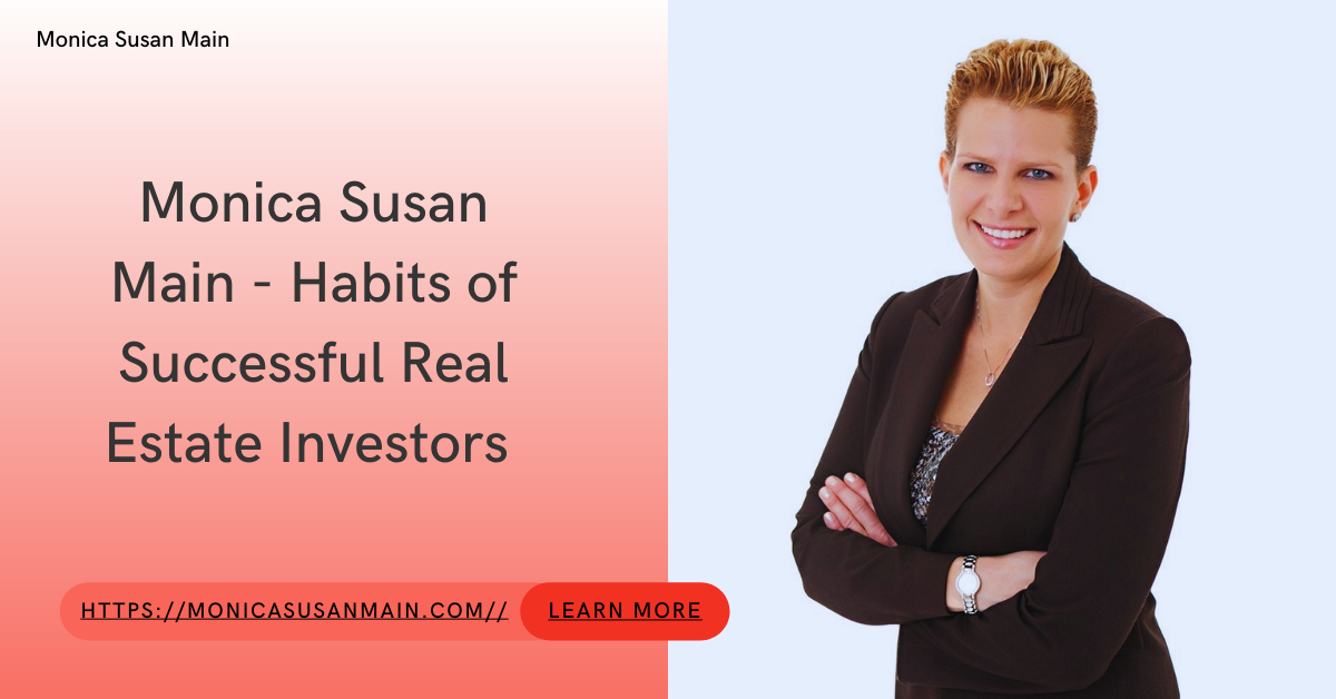 Monica Susan Main — Habits of Successful Real Estate Investors | by ...