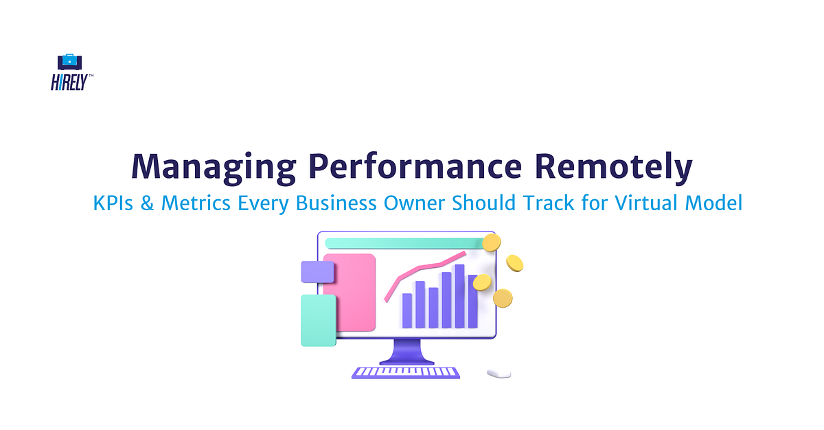 Managing Performance Remotely: KPIs & Metrics Every Business Owner ...