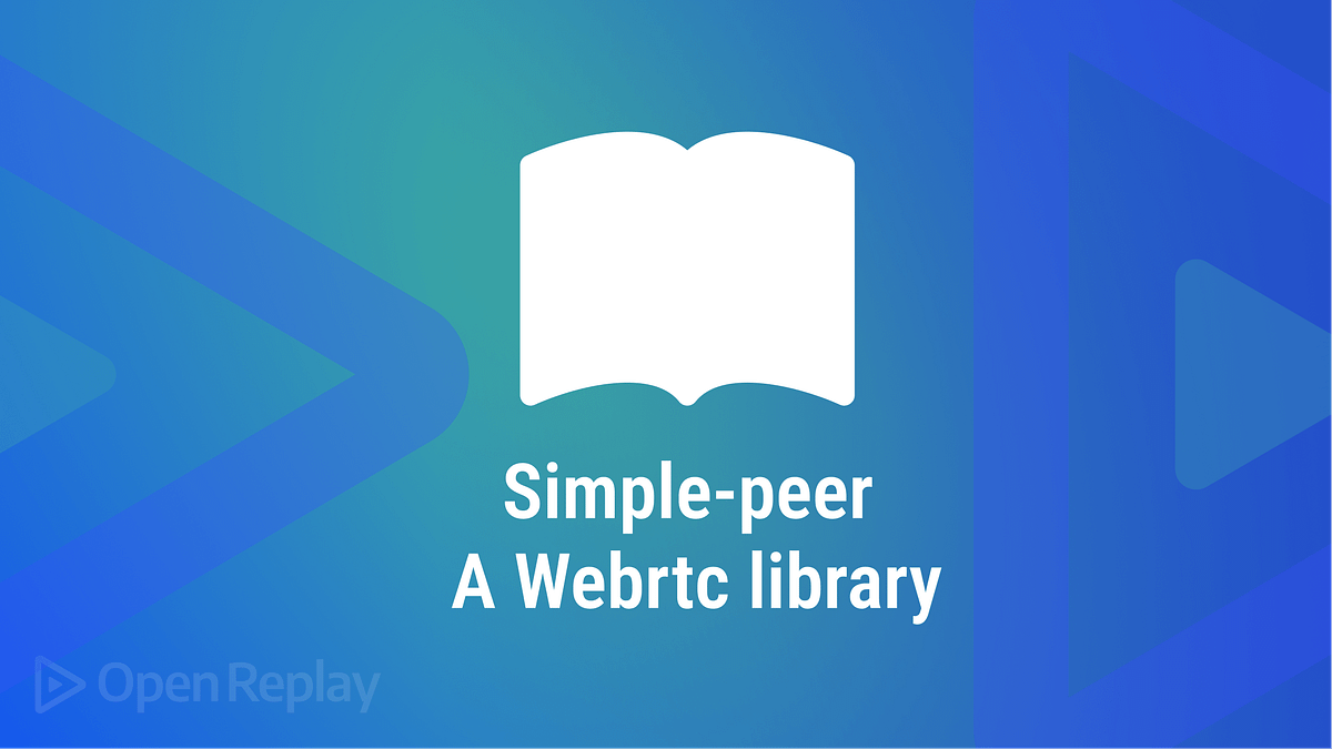 Introduction To Simple-Peer: A WebRTC Library | by Gabriel Delight | StackAnatomy | Medium