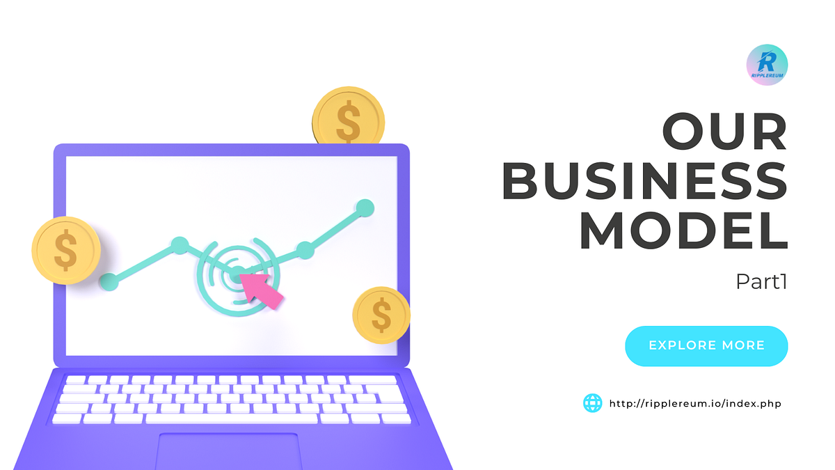 Our Business Model - Ripplereum - Medium