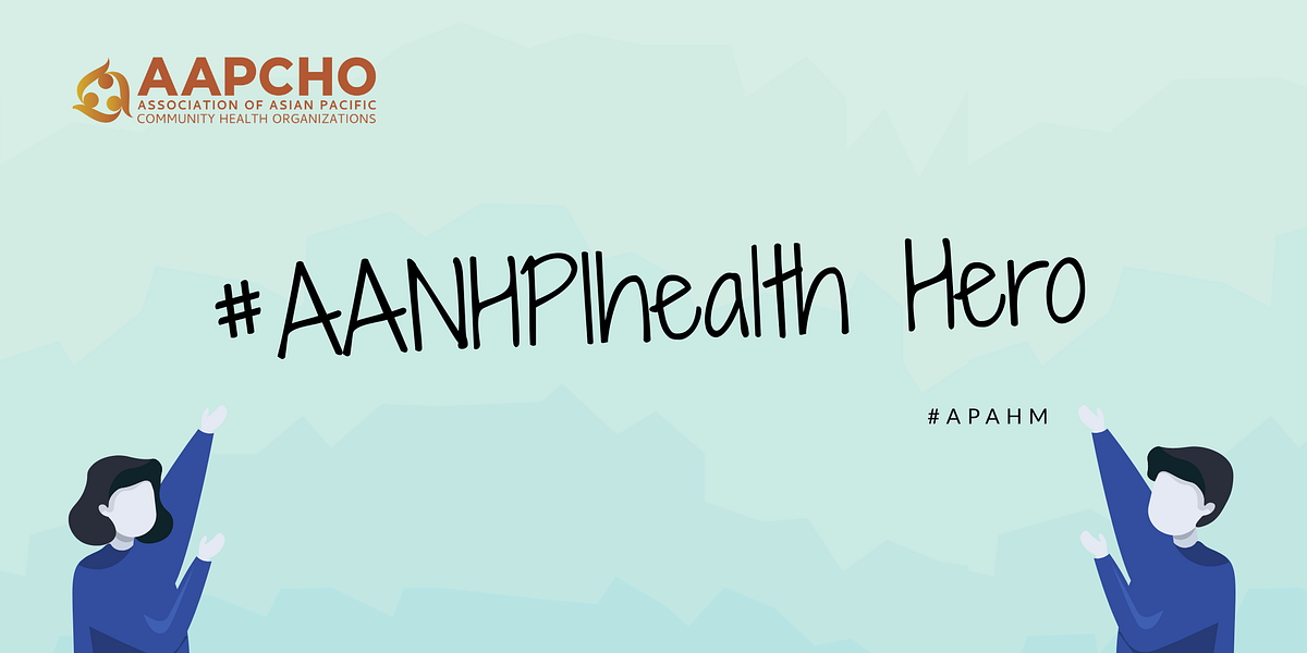 2021 #AANHPIhealth Heroes. To commemorate Asian Pacific American… | by ...