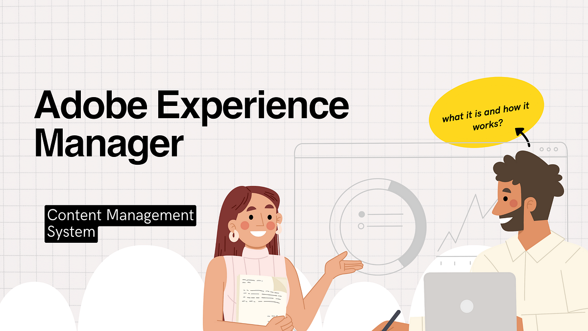 Exploring Adobe Experience Manager: what it is and how it works | Medium