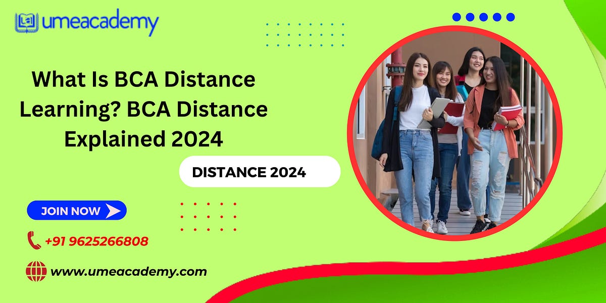 What Is BCA Distance Education? BCA Distance Explained 2024 | by Umeacademy | Oct, 2023 | Medium