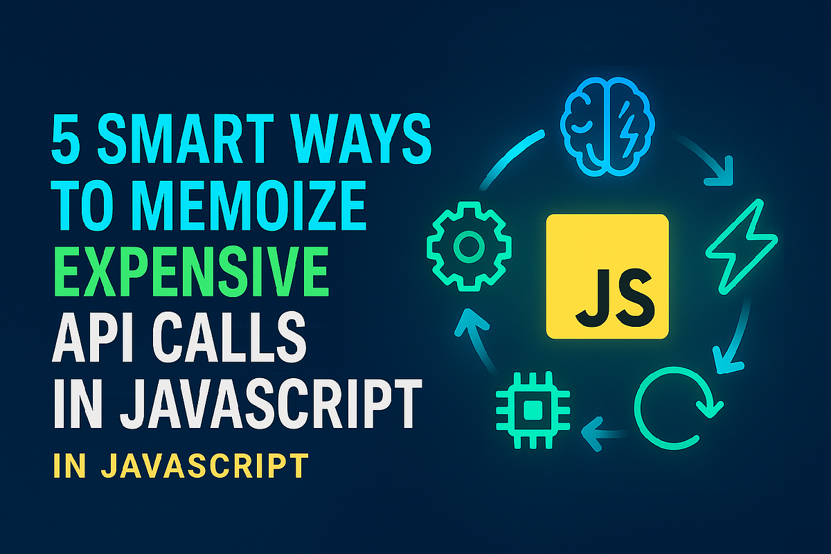 5 Smart Ways to Memoize Expensive API Calls in JavaScript | by CodeByUmar | JavaScript in Plain ...