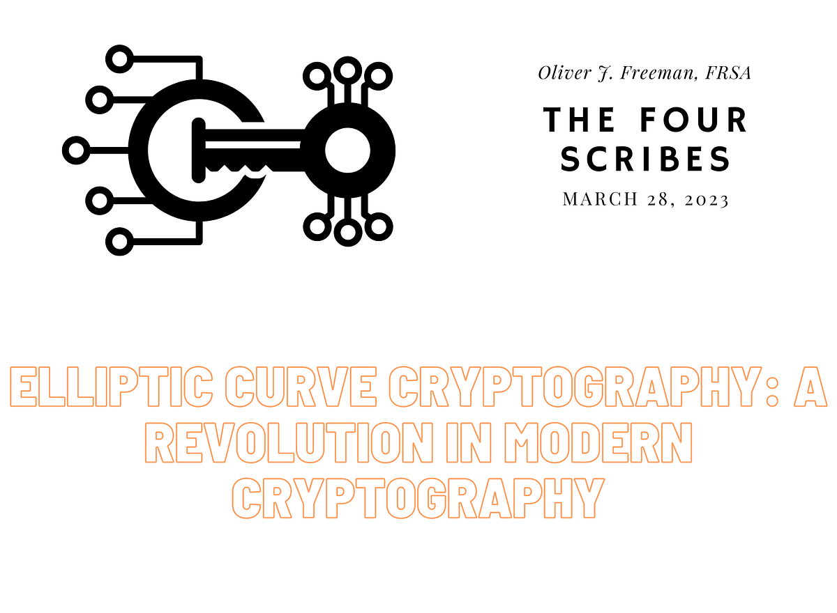Elliptic Curve Cryptography: A Revolution in Modern Cryptography | by Oliver J. Freeman FRSA ...