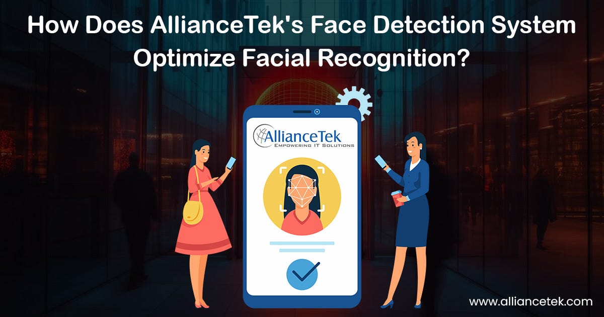 How Does AllianceTek’s Face Detection System Optimize Facial ...
