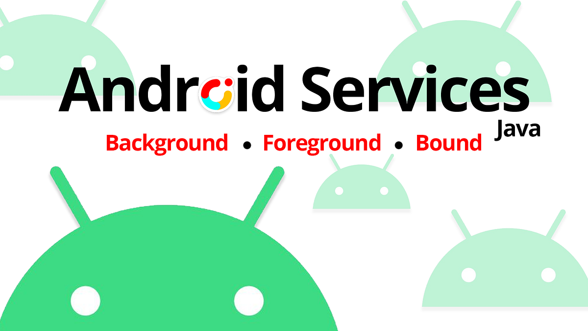 Understanding and Using Services in Android: Background & Foreground Services | by Codeible | Medium