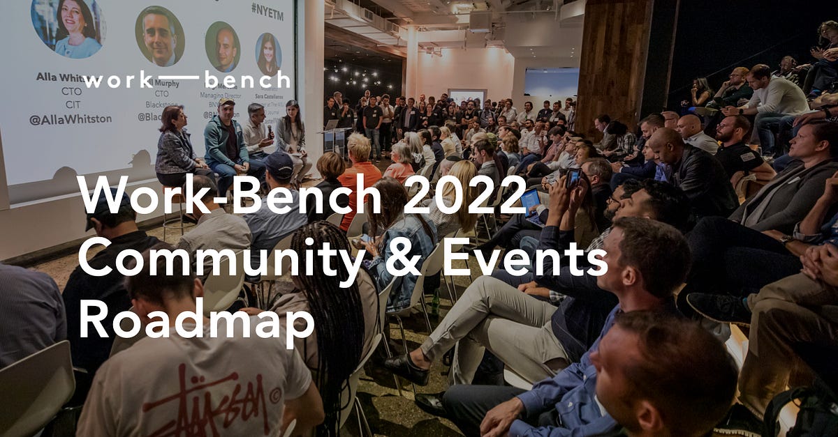 Work-Bench 2022 Community & Events Roadmap | by Work-Bench | Work-Bench ...