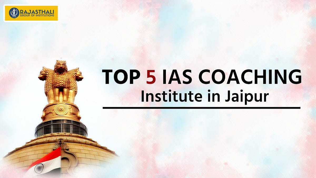 Find Unveiling Jaipur’s Top 5 IAS Coaching Institutes | by ...