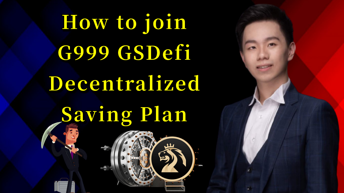 【G999 + GSPartners 】How to join GSDefi Decentralized Saving Plan | by ...