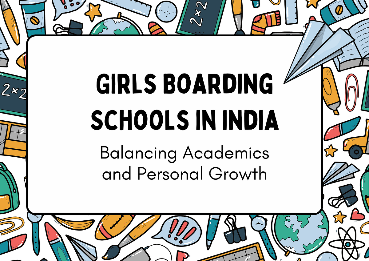 Girls Boarding Schools in India: Balancing Academics and Personal ...