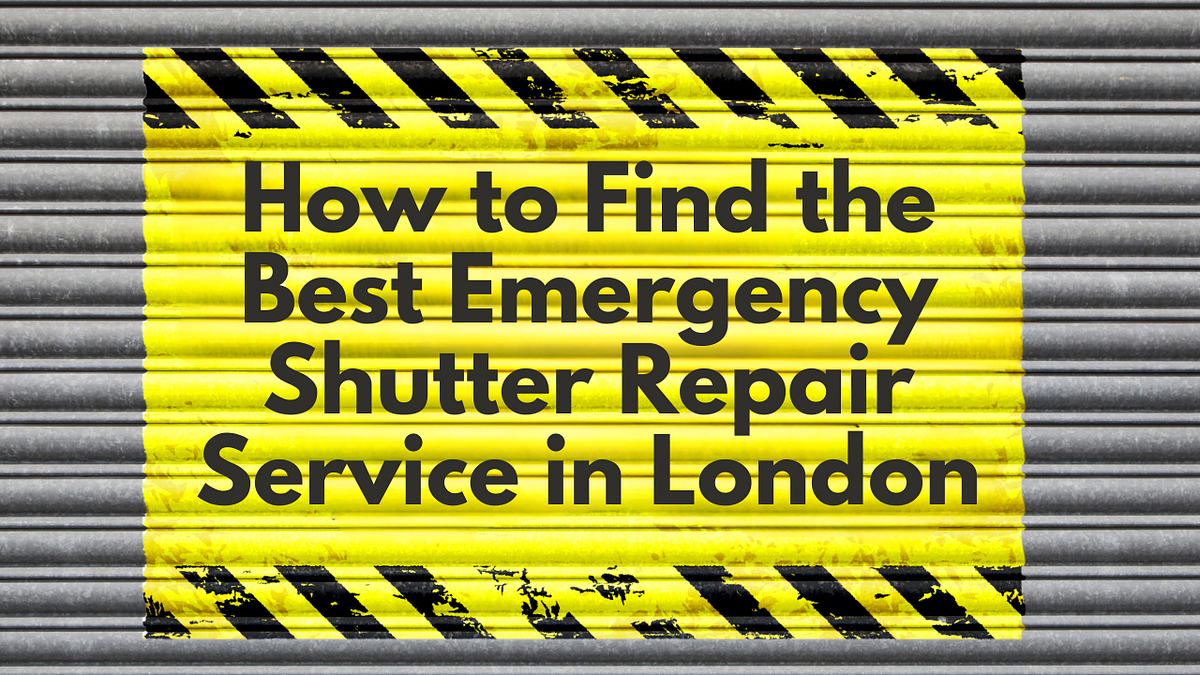 How to Find the Best Emergency Shutter Repair Service in London | by ...
