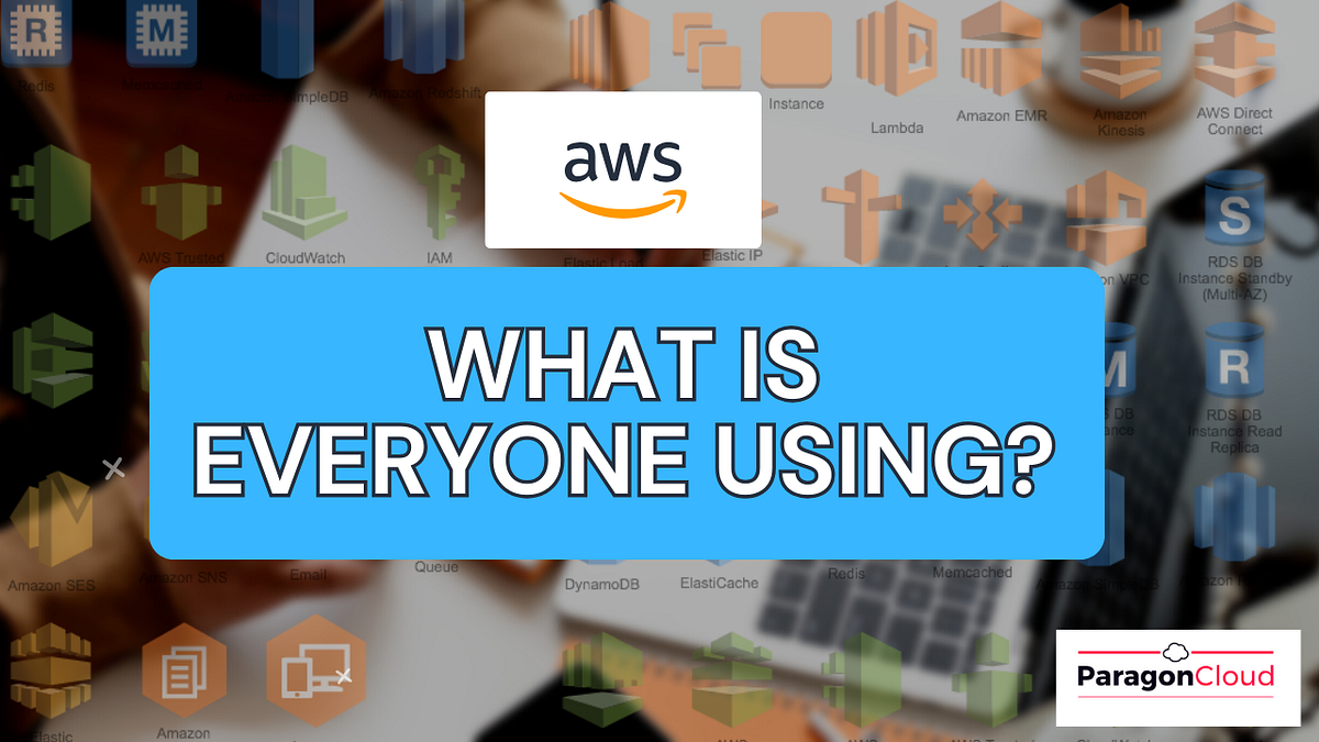 AWS Has Over 200 Services… But What Is Everyone Using? | by Gabriella ...