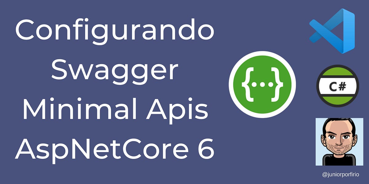 Configurando Swagger AspNetCore 6 Minimal Apis | by Junior Porfirio | Medium