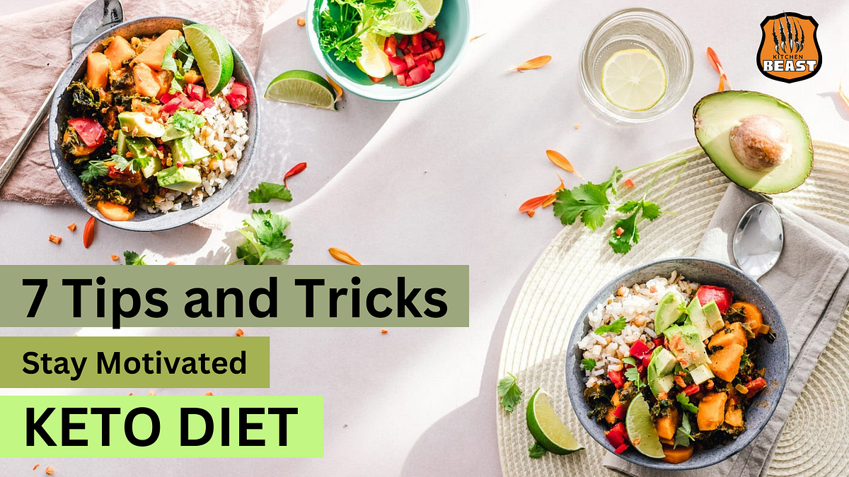 7 Tips and Tricks to Stay Motivated on the Keto Diet | by Kitchen ...