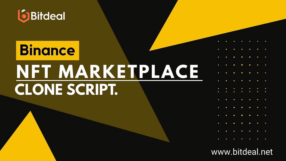 Exploring the Potential of Launching Your Own NFT Marketplace Like Binance Marketplace Platform ...