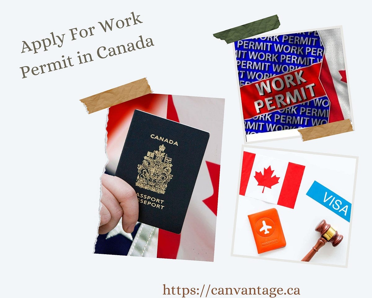Apply For Work Permit in Canada — Canvantage Immigration - Canvantage ...
