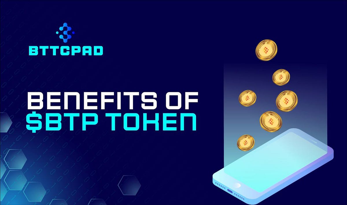 Benefits of purchasing $BTP Token | by BTTCPAD | Medium