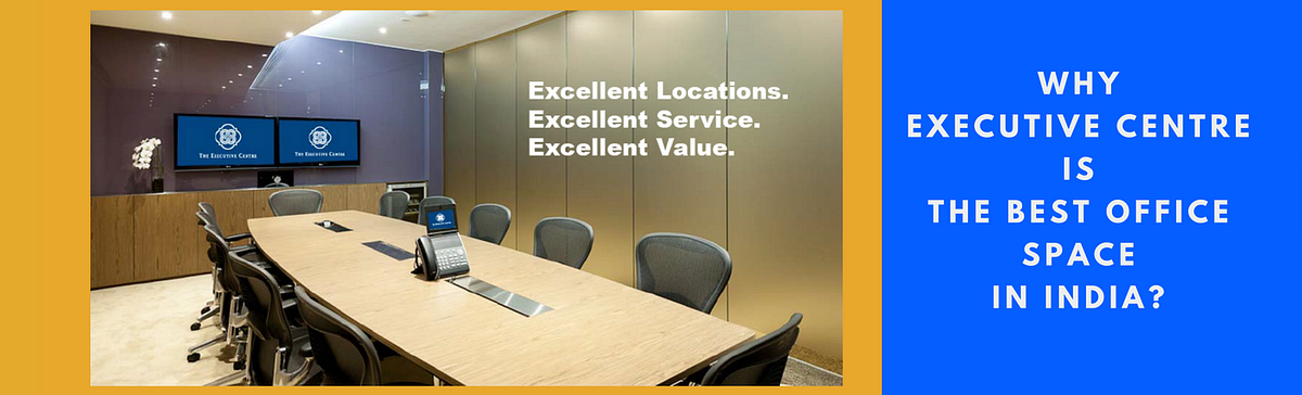 Why The Executive Centre is the Best Office Space Provider in India ...