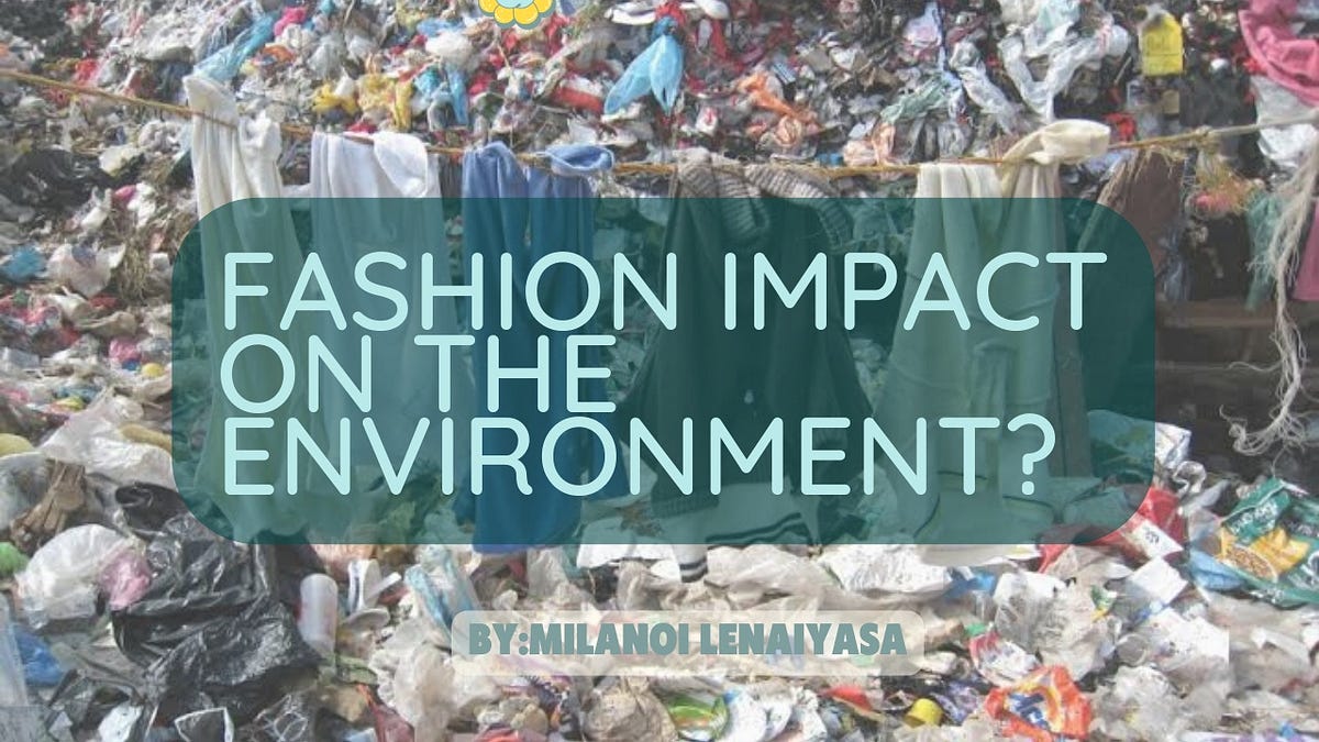 Did You Know That Fashion is Impacting To Worldwide Environmental ...