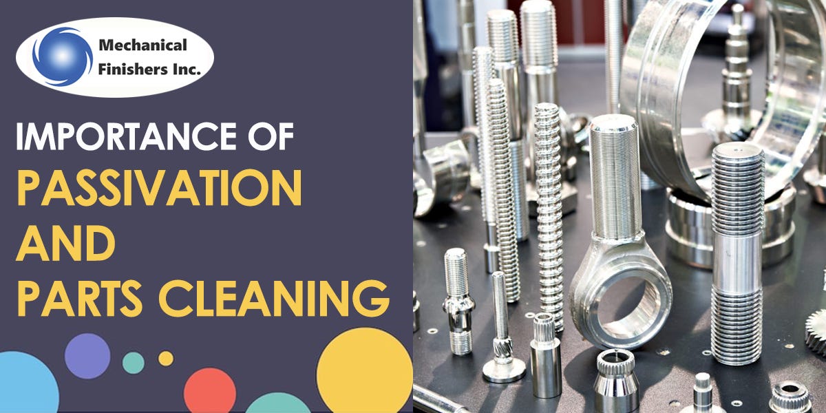 Importance of Passivation and Parts Cleaning | by Mechanical Finishers ...