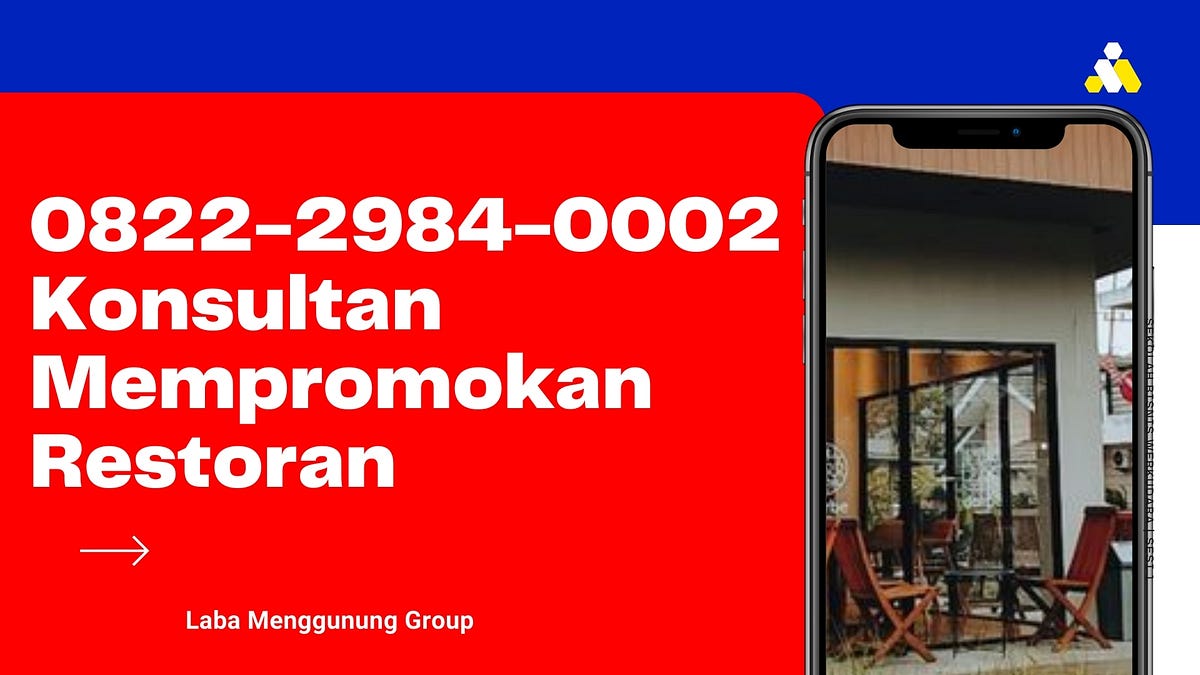 KONSULTAN, 0822-2984-0002, Mempromokan Restoran Baru | by Yohohoho | Medium