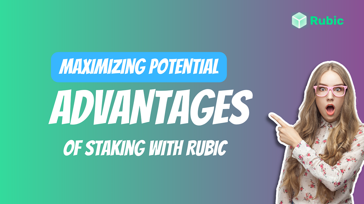 Maximizing Potential: The Advantages of Staking with Rubic | by Zizi Crypto | Medium