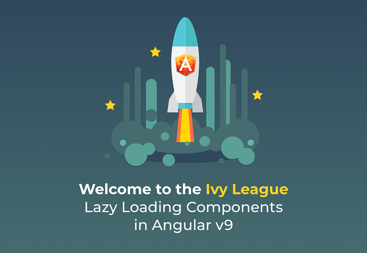 Welcome to the Ivy League: Lazy Loading Components in Angular v9 | by Netanel Basal | Netanel ...