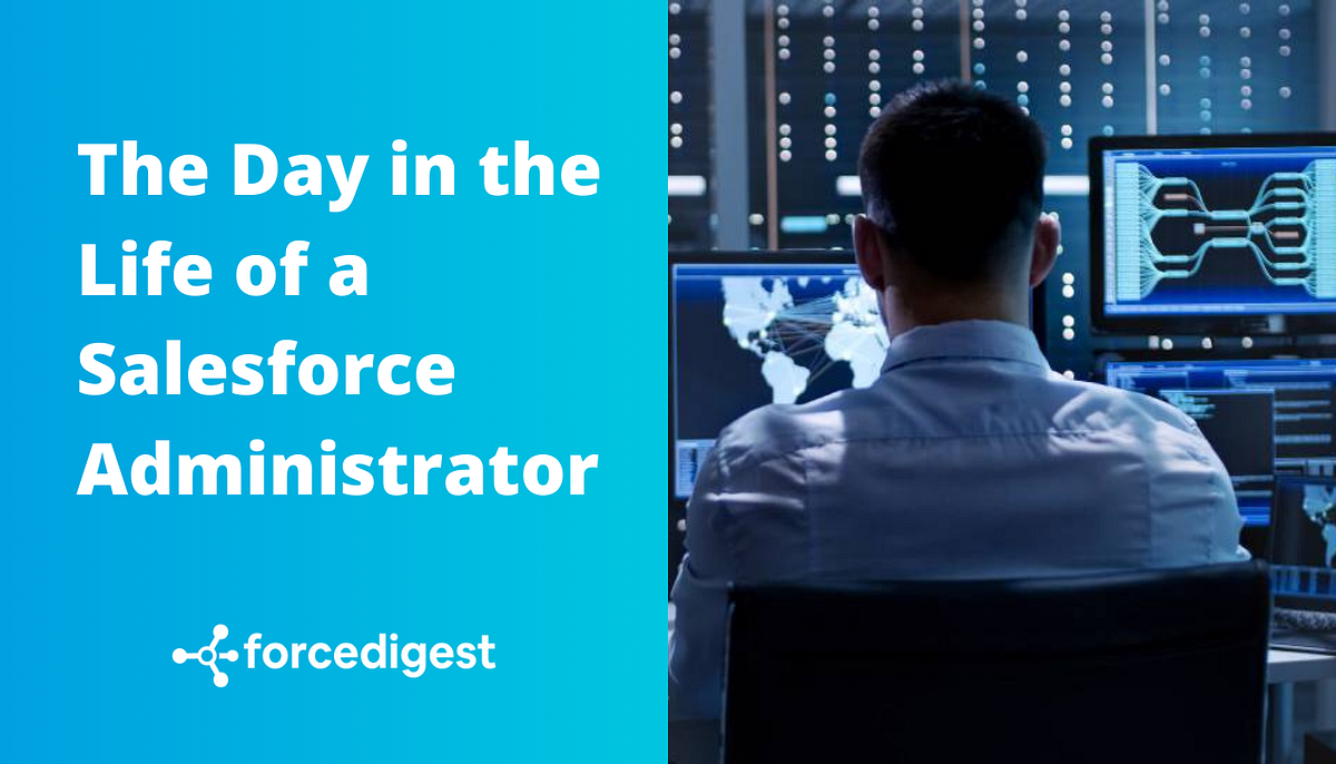 The Day in the Life of a Salesforce Administrator | by ForceDigest ...