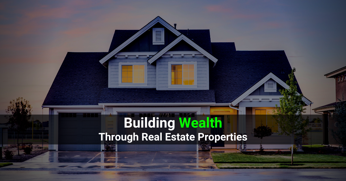 Building Wealth through Real Estate Properties | Be Open