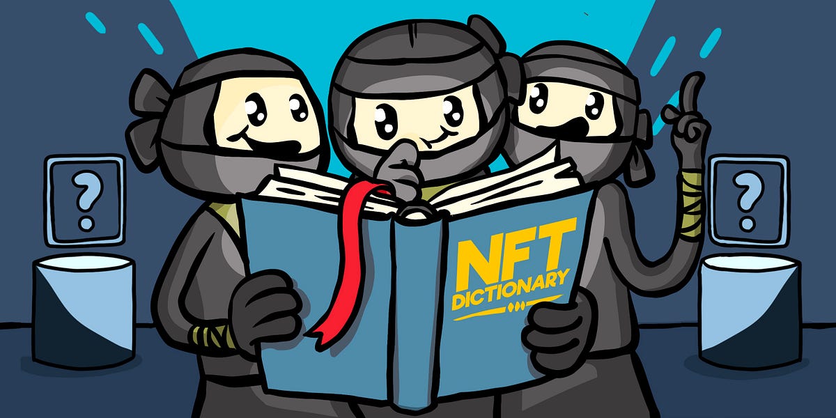 The Ultimate Guide To NFT Terminology | by Ninja Squad | Ninja Squad ...