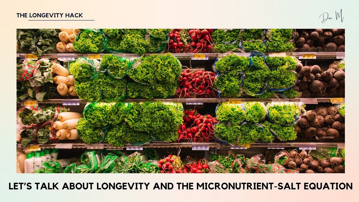 Let’s talk about Longevity and the Micronutrient-Salt Equation | by ...