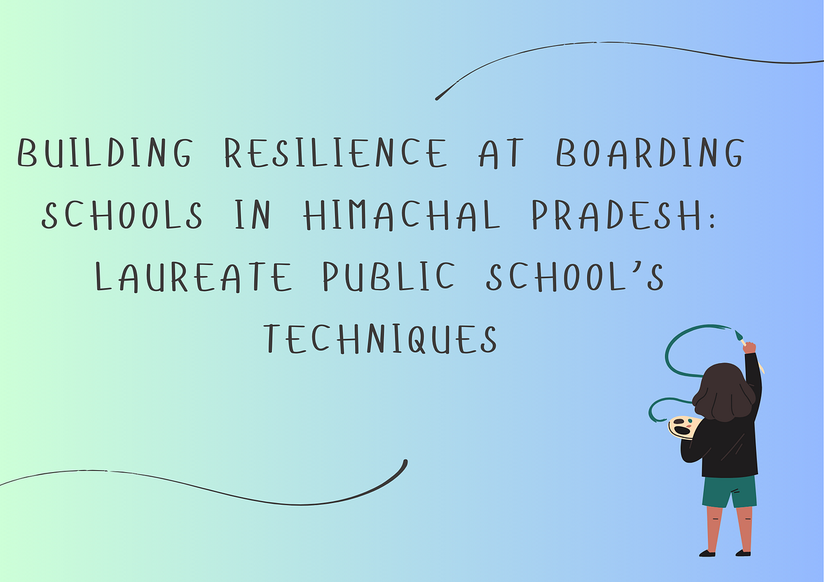 Building Resilience at Boarding Schools in Himachal Pradesh: Laureate ...